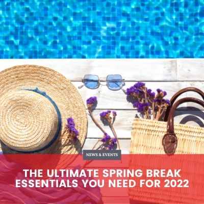 The Ultimate Spring Break Essentials You Need for 2022 - Lauderhill Mall