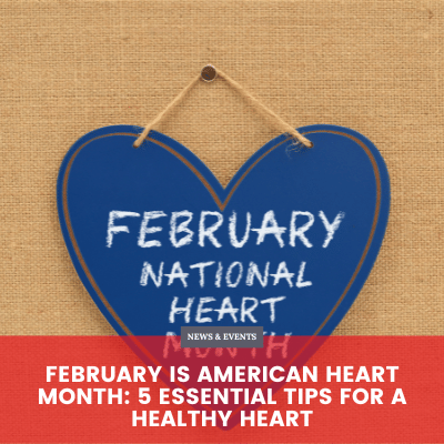 February is American Heart Month: 5 Essential Tips for a Healthy Heart ...